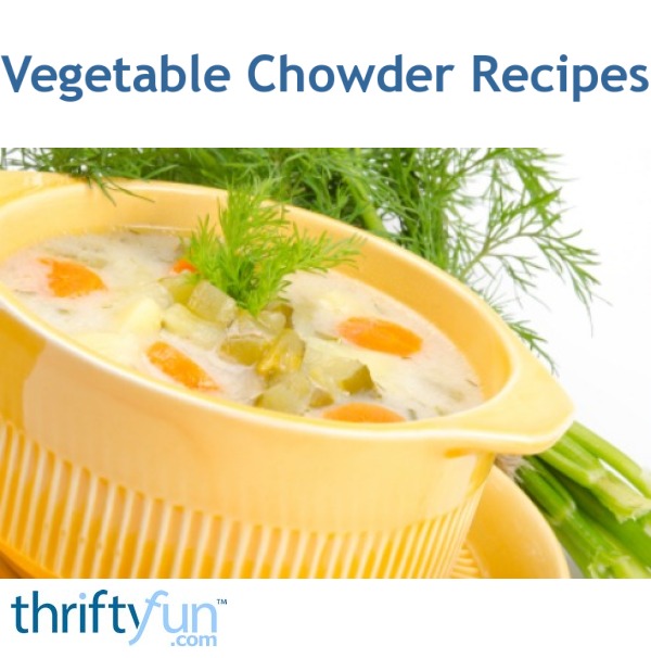 Vegetable Chowder Recipes | ThriftyFun