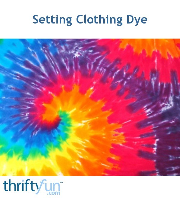 Setting Dye on Clothing and Fabric | ThriftyFun