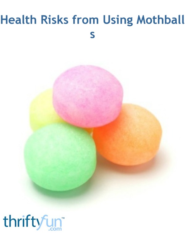 Health Risks from Using Mothballs | ThriftyFun
