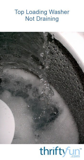 Top Loading Washer Not Draining Thriftyfun
