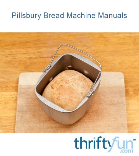 Pillsbury Bread Machine Manuals | ThriftyFun
