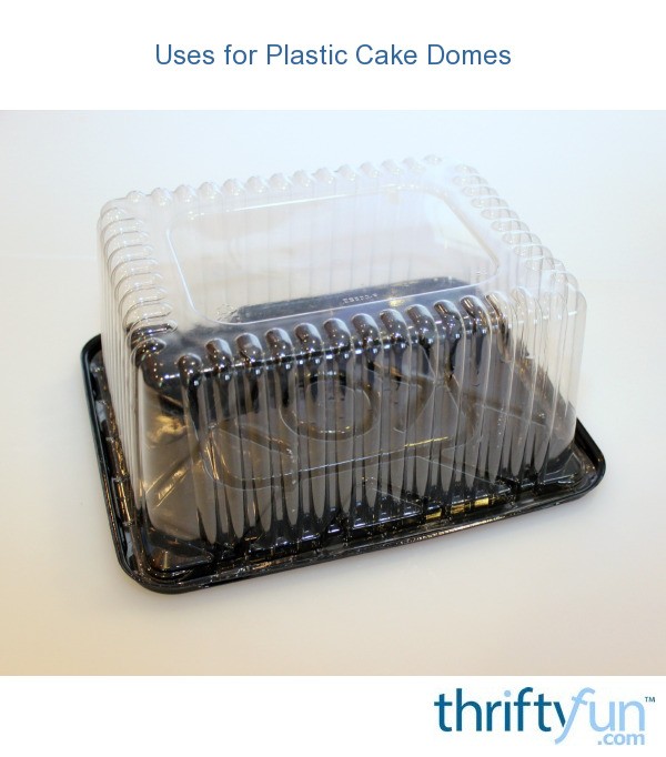 Uses for Plastic Cake Domes | ThriftyFun