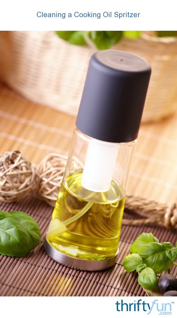 Cleaning a Cooking Oil Spritzer? | ThriftyFun