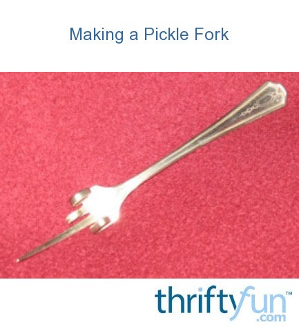 Making a Pickle Fork | ThriftyFun