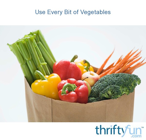 Use Every Bit of Vegetables | ThriftyFun