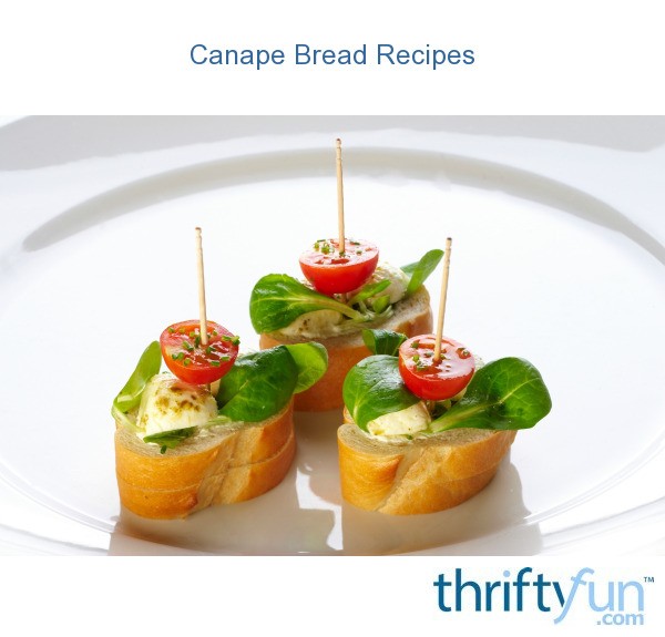 Canape Bread Recipes | ThriftyFun