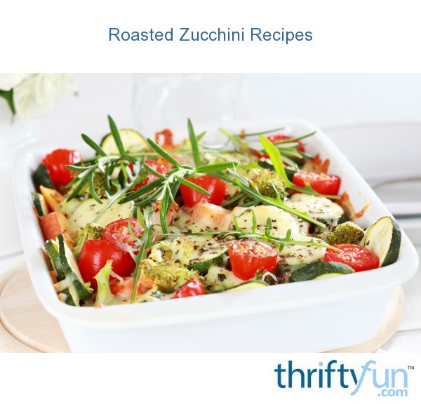 Roasted Zucchini Recipes | ThriftyFun