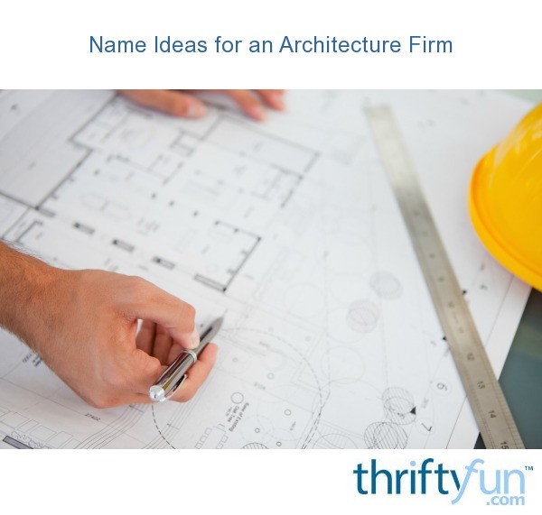 Name Ideas for an Architecture Firm? | ThriftyFun