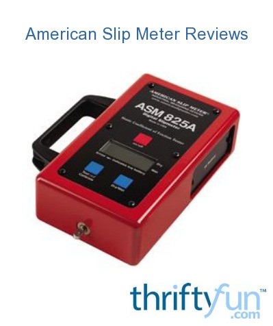 American Slip Meter Reviews? | ThriftyFun