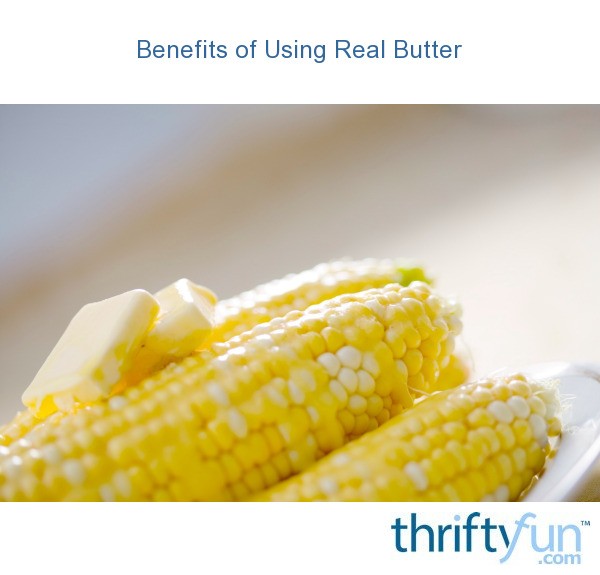Benefits of Using Real Butter | ThriftyFun