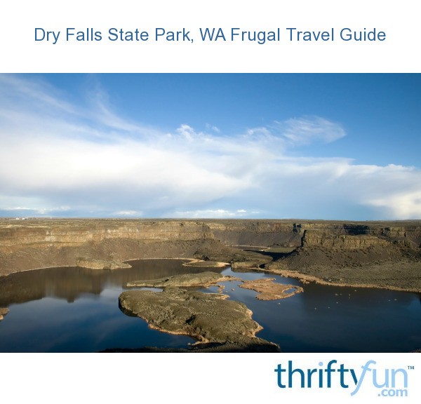 Dry Falls State Park, WA Frugal Travel Guide | ThriftyFun