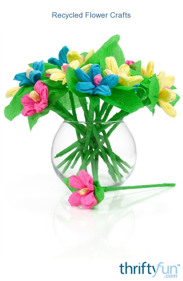 Recycled Flower Crafts | ThriftyFun