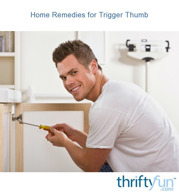 Home Remedies For Trigger Thumb ThriftyFun