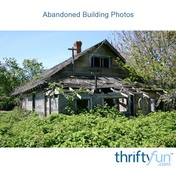 Abandoned Building Photos | ThriftyFun