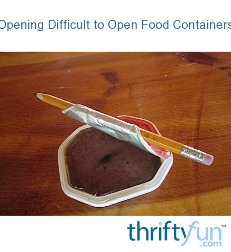 Opening Difficult Food Containers | ThriftyFun
