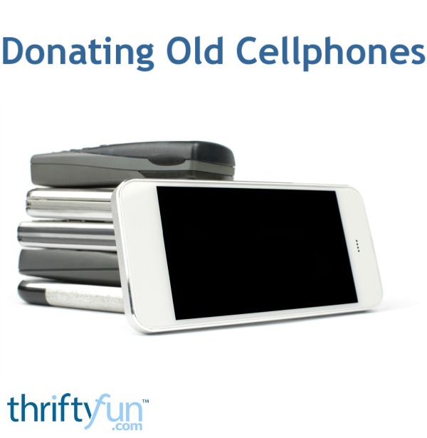 Donating Old Cellphones | ThriftyFun