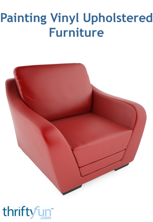 Painting Vinyl Upholstered Furniture? | ThriftyFun