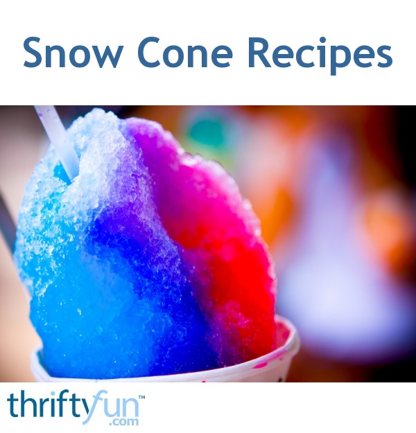 Snow Cone Recipes | ThriftyFun