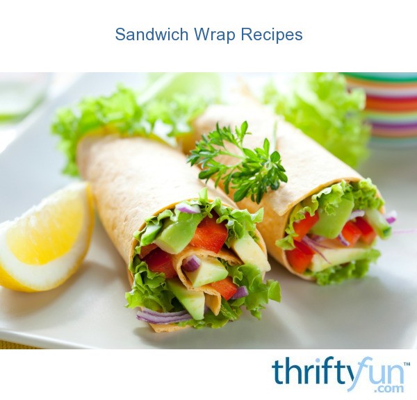 Sandwich Wrap Recipes ThriftyFun