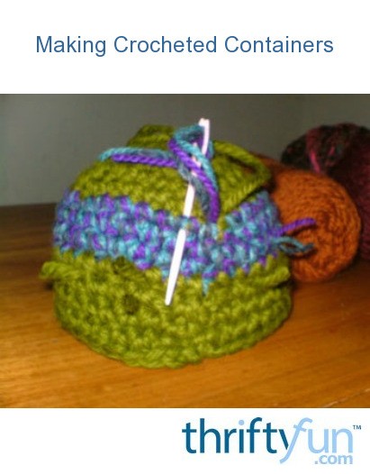 Making Crocheted Containers | ThriftyFun