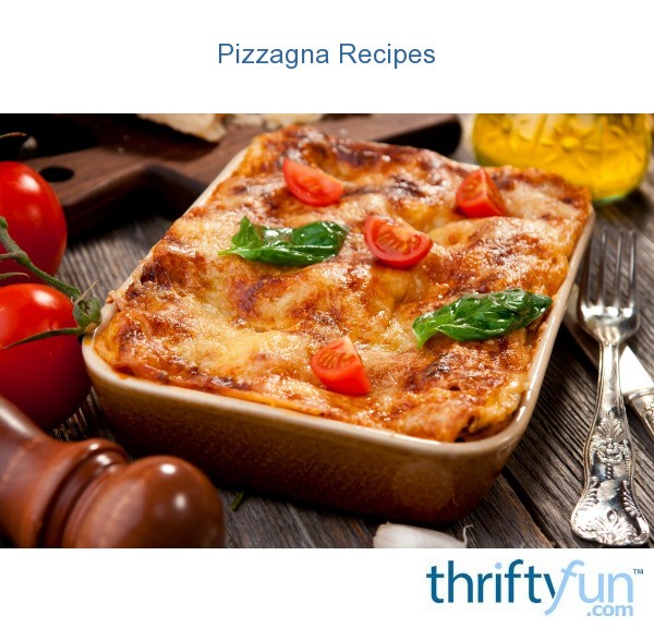 Pizzagna Recipes | ThriftyFun