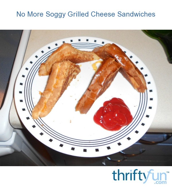 No More Soggy Grilled Cheese Sandwiches | ThriftyFun
