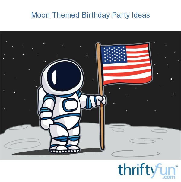 Moon Themed Birthday Party Ideas | ThriftyFun