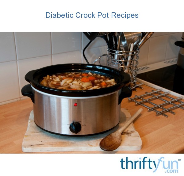 Diabetic Crock Pot Recipes ThriftyFun