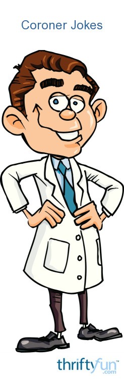 Coroner Jokes | ThriftyFun
