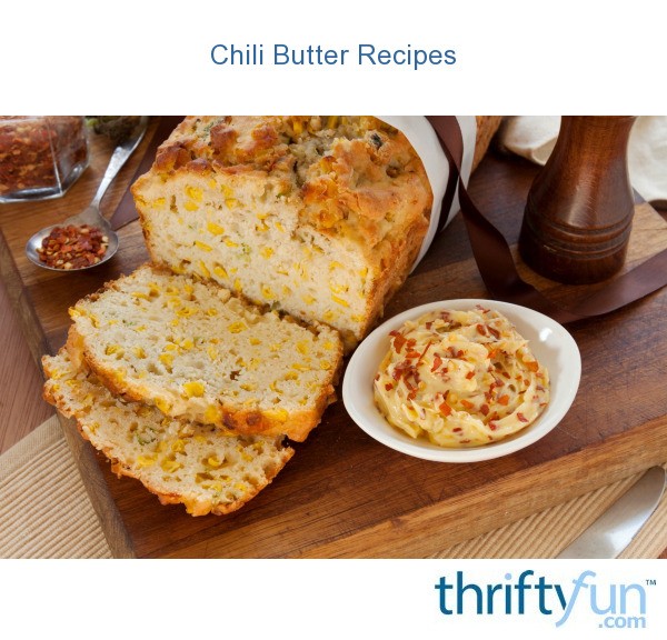 Chili Butter Recipes | ThriftyFun