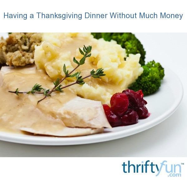 Thanksgiving Dinner Without Much Money | ThriftyFun