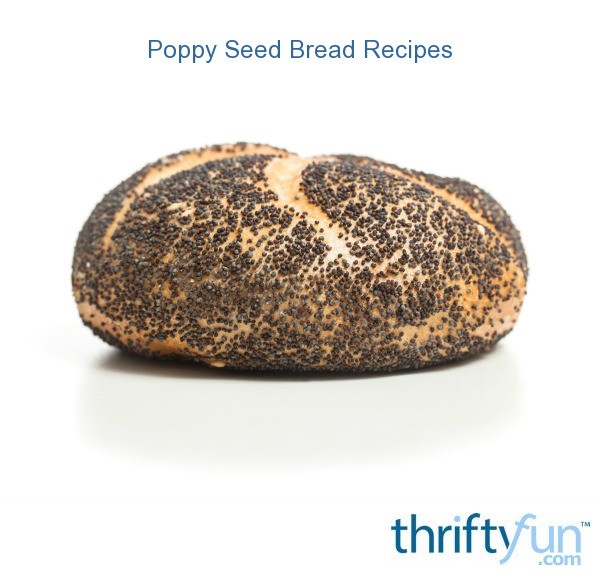 Poppy Seed Bread Recipes | ThriftyFun