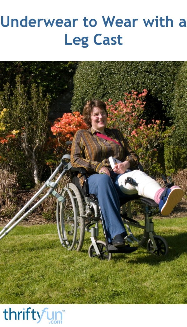 Underwear to Wear with a Leg Cast | ThriftyFun