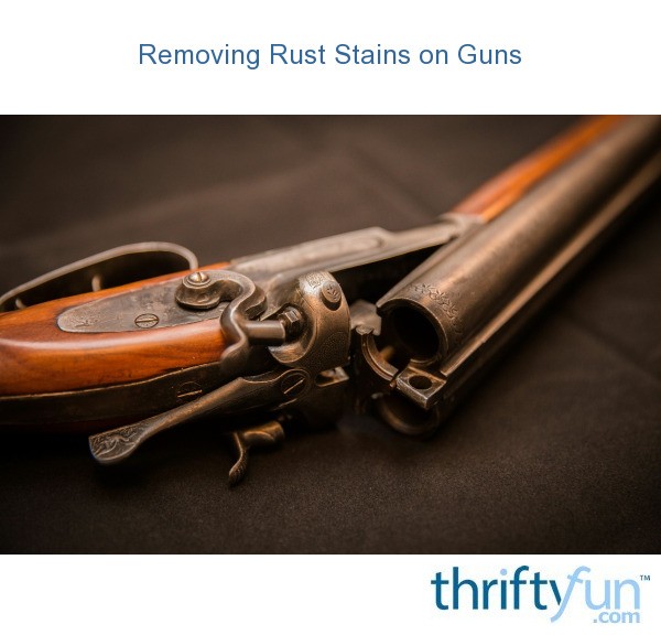 Removing Rust Stains on Guns? | ThriftyFun