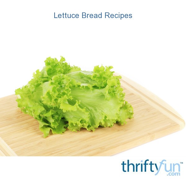 Lettuce Bread Recipes | ThriftyFun