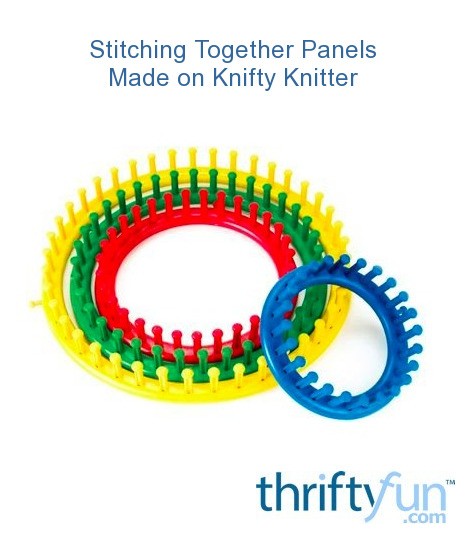 Stitching Together Panels Made on Knifty Knitter? | ThriftyFun