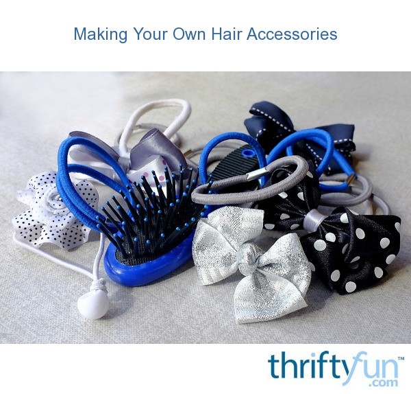 Making Your Own Hair Accessories | ThriftyFun