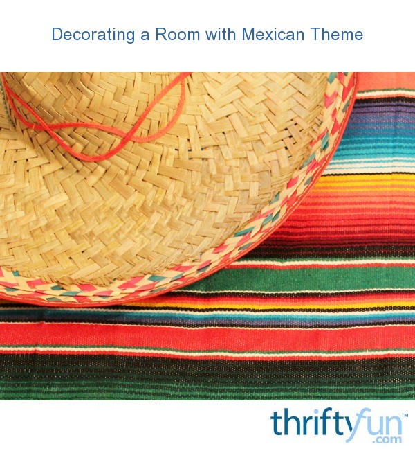 Decorating a Room with Mexican Theme? | ThriftyFun
