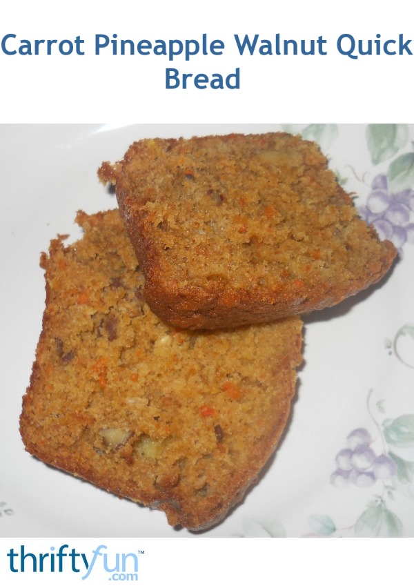 Carrot Pineapple Walnut Quick Bread | ThriftyFun