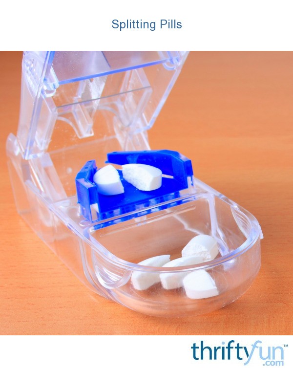 Splitting Pills | ThriftyFun