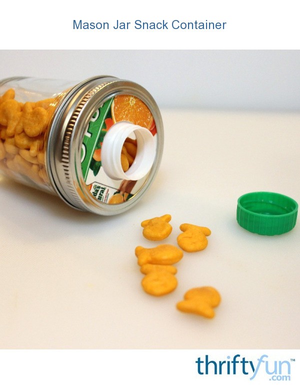 Mason Jar Snack Container | ThriftyFun