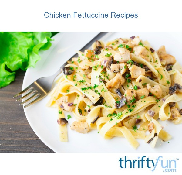 Chicken Fettuccine Recipes | ThriftyFun