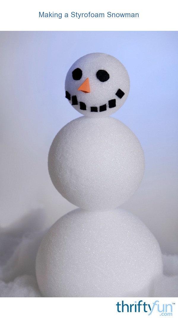 Making a Styrofoam Snowman | ThriftyFun