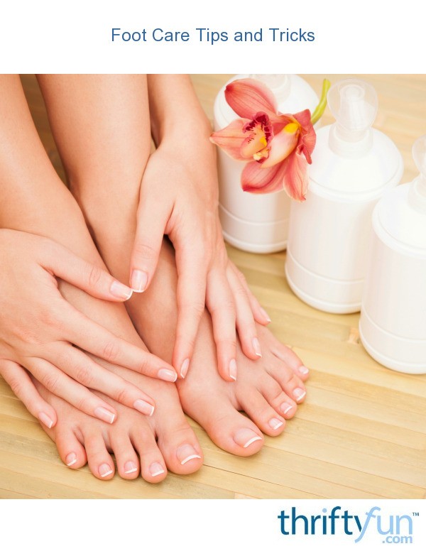 Foot Care Tips and Tricks | ThriftyFun