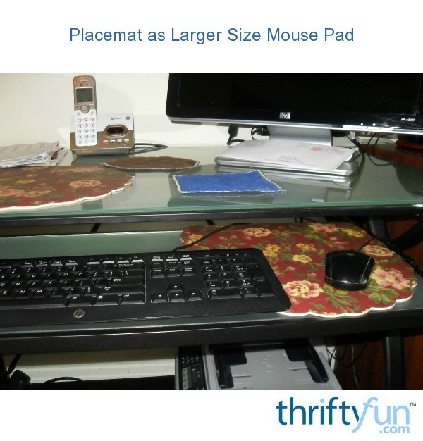 Placemat as Larger Size Mouse Pad | ThriftyFun