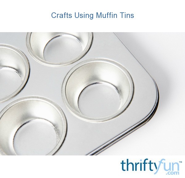 Crafts Using Muffin Tins | ThriftyFun