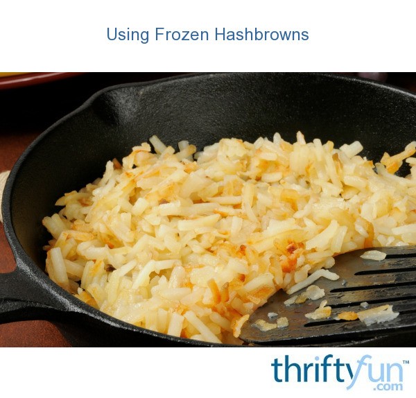 Using Frozen Hashbrowns | ThriftyFun