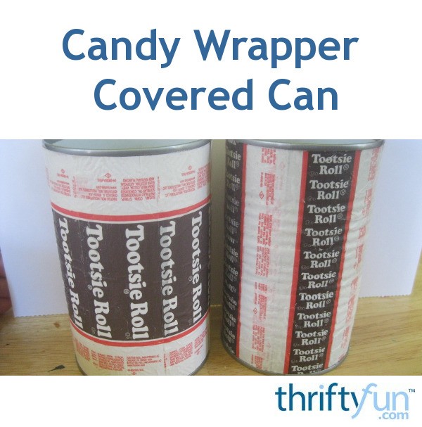 Candy Wrapper Covered Can | ThriftyFun