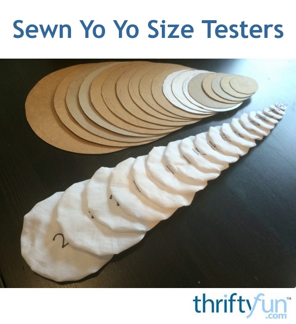 Sewn Yo Yo Size Testers | ThriftyFun