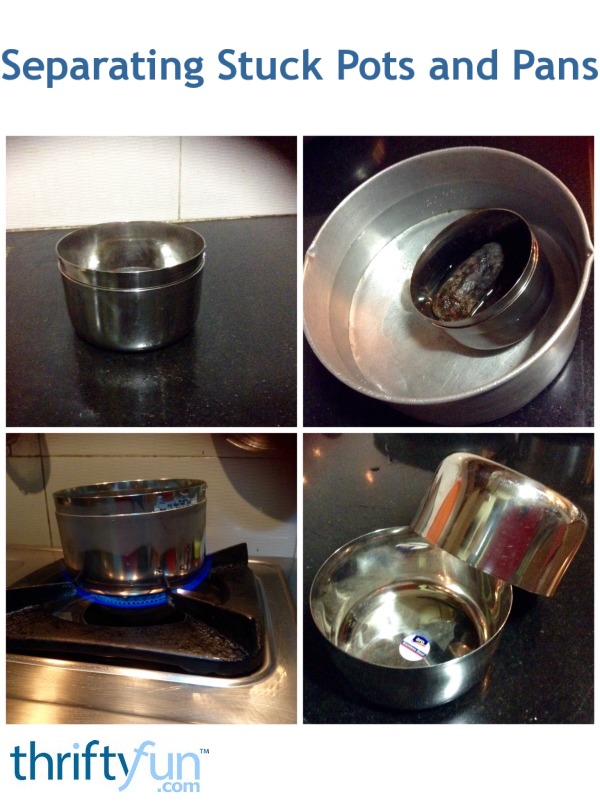 Separating Stuck Pots and Pans | ThriftyFun